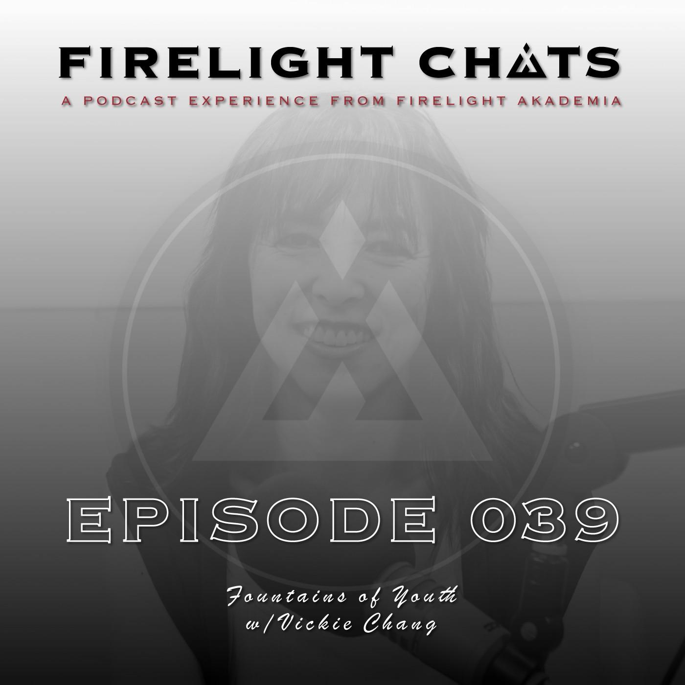 Firelight Chats Ep039 | Fountains of Youth w/Vickie Chang | Listen Notes