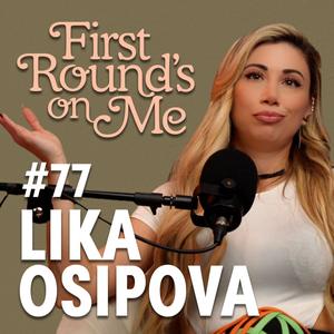 The Ultimate Attraction w/ Lika O - First Round's on Me (podcast ...