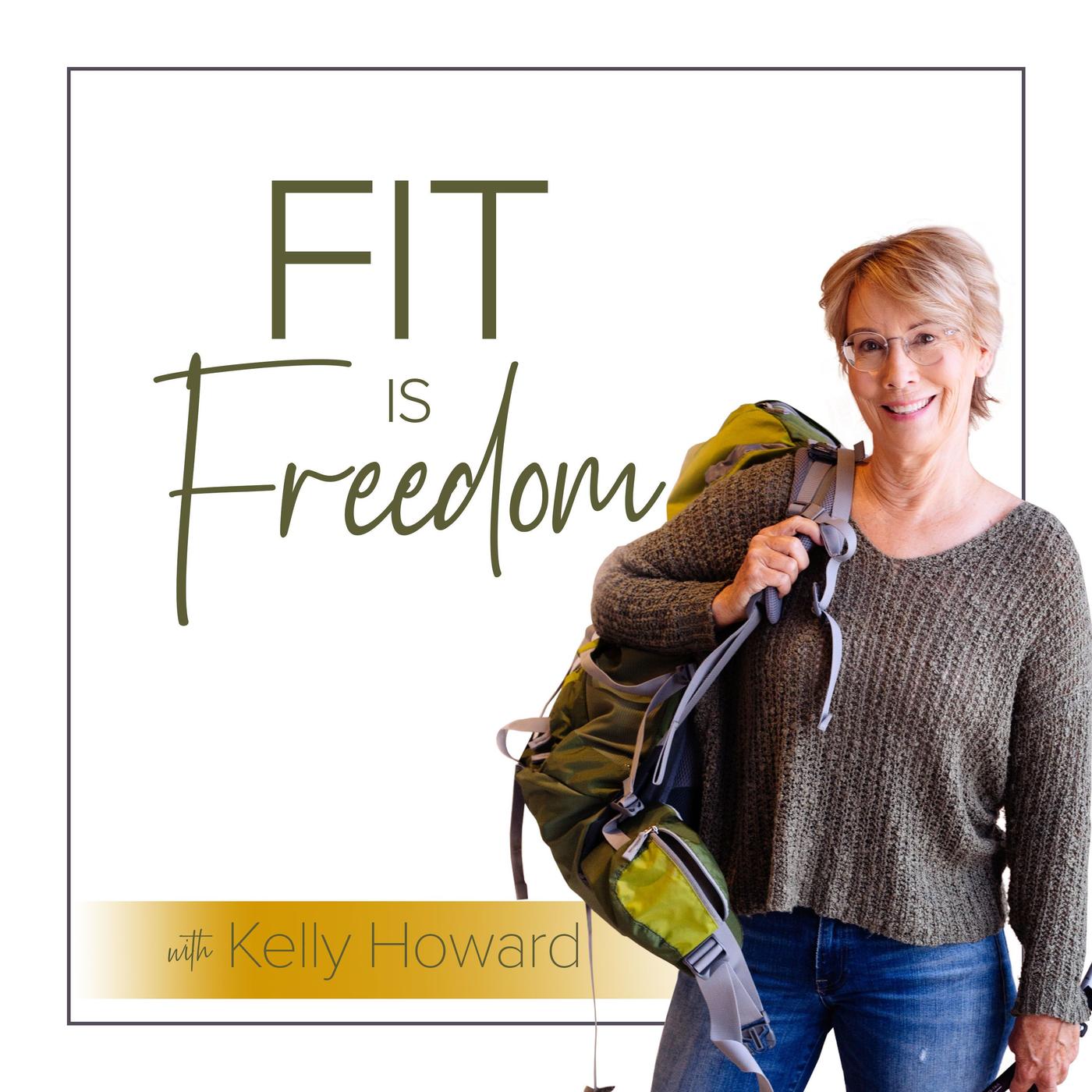 Fit is Freedom with Kelly Howard (podcast) - Kelly Howard | Listen Notes