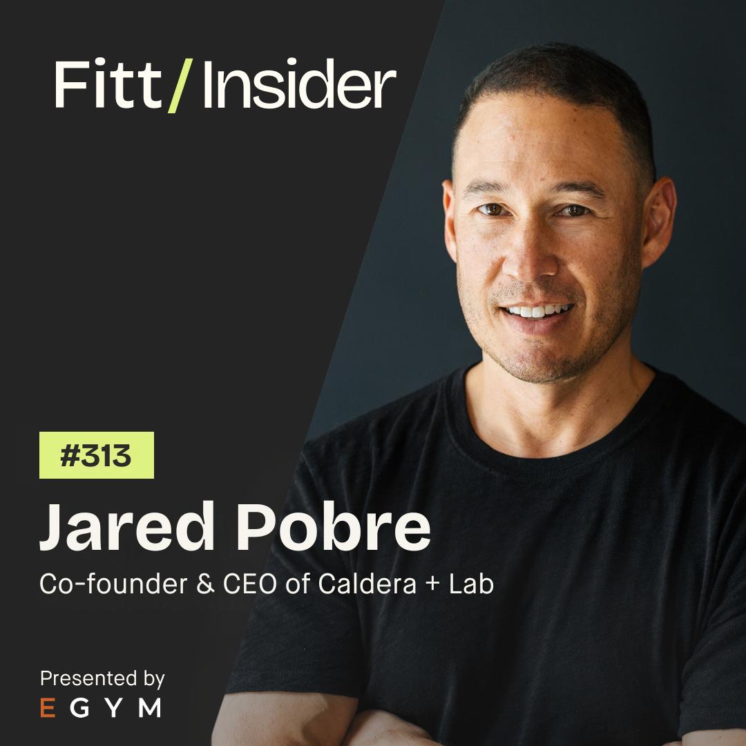 313. Jared Pobre, Founder & CEO of Caldera + Lab - Fitt Insider ...