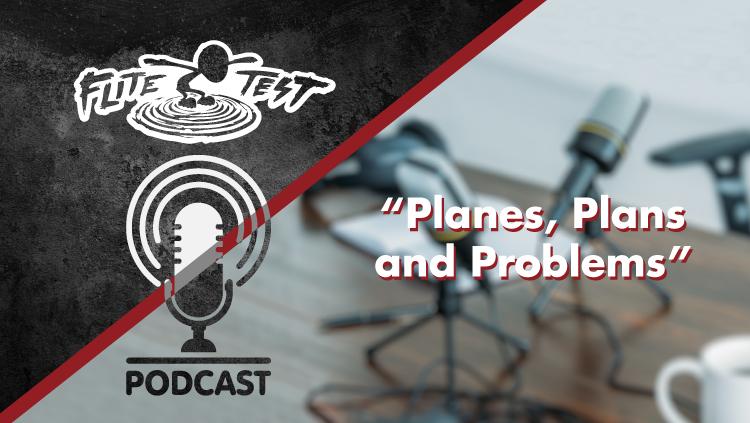 Planes, Plans and Problems: Episode #227 - Flite Test: Aviation - RC ...