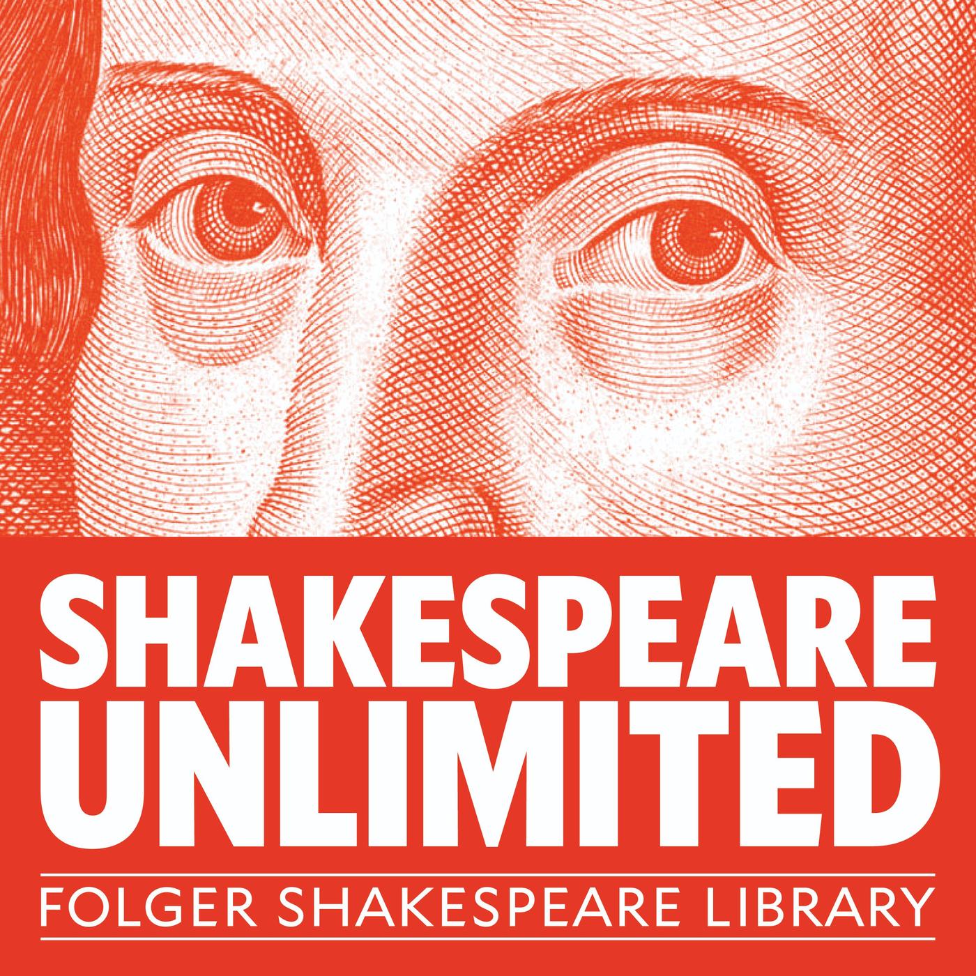 Folger Shakespeare Library: Shakespeare Unlimited (podcast) - Folger ...
