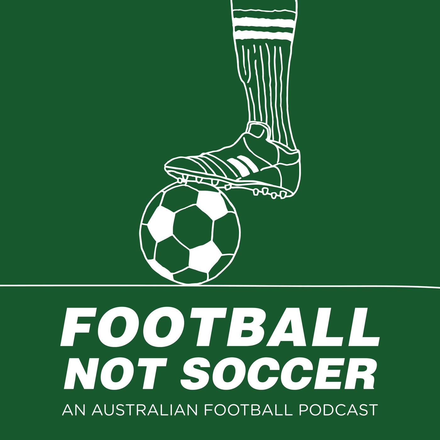 Football Not Soccer: An Australian Football Podcast | Listen Notes