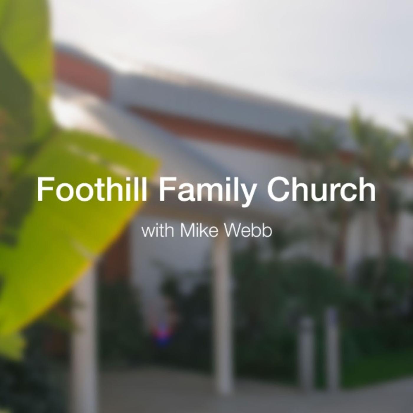 Foothill Family Church (podcast) - Mike Webb | Listen Notes