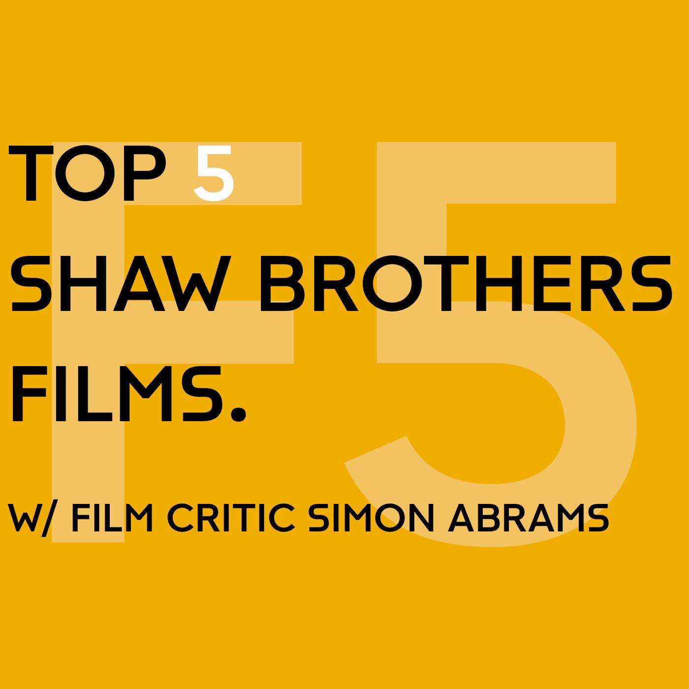 Top 5 Shaw Brothers Films. - Force Five (podcast) | Listen Notes