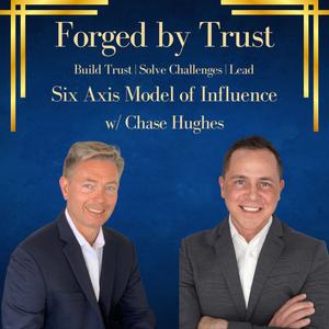 The Six-Axis Model of Influence w/ Chase Hughes - FORGED BY TRUST ...
