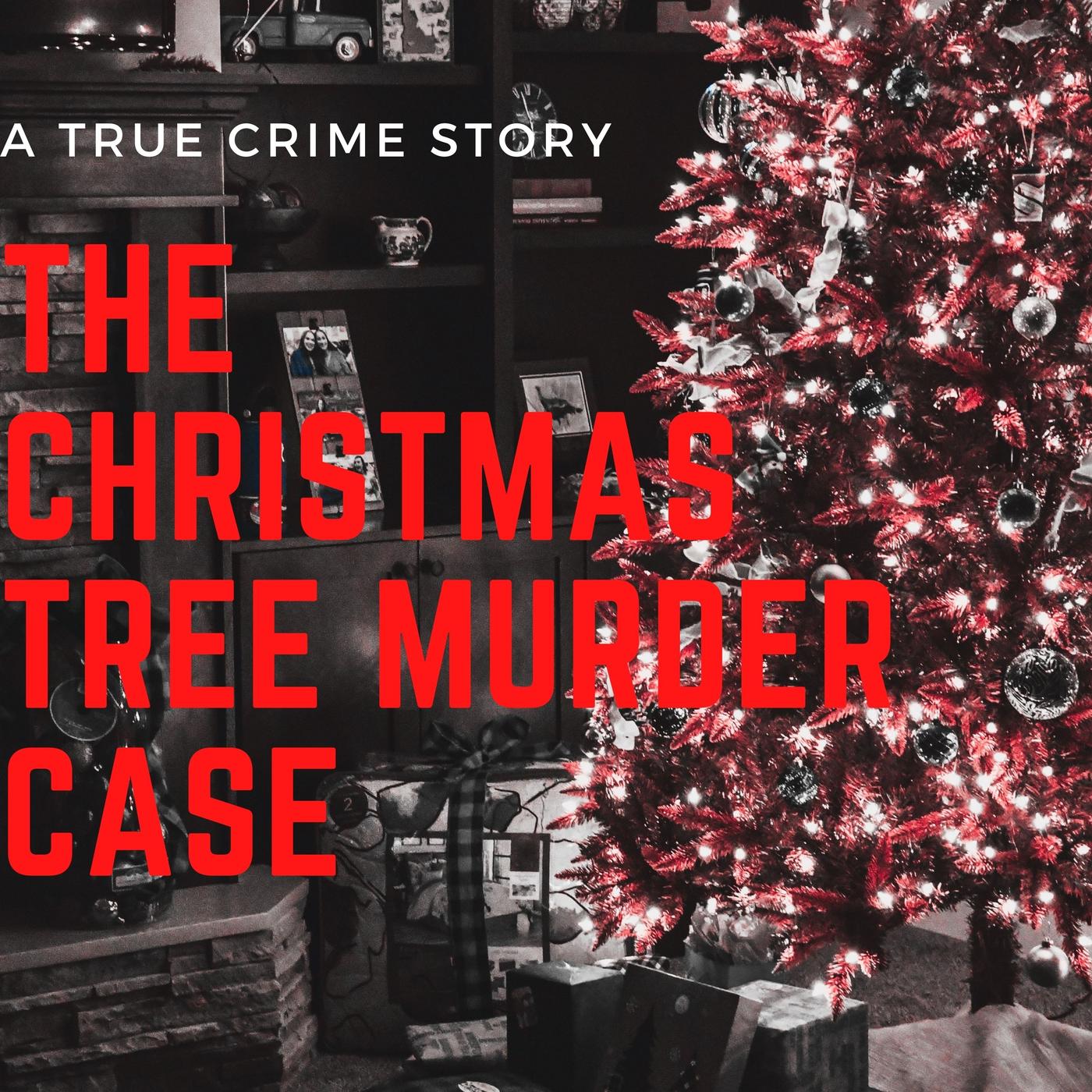 The Christmas Tree Murder Case - Forgotten True Crime (podcast ...