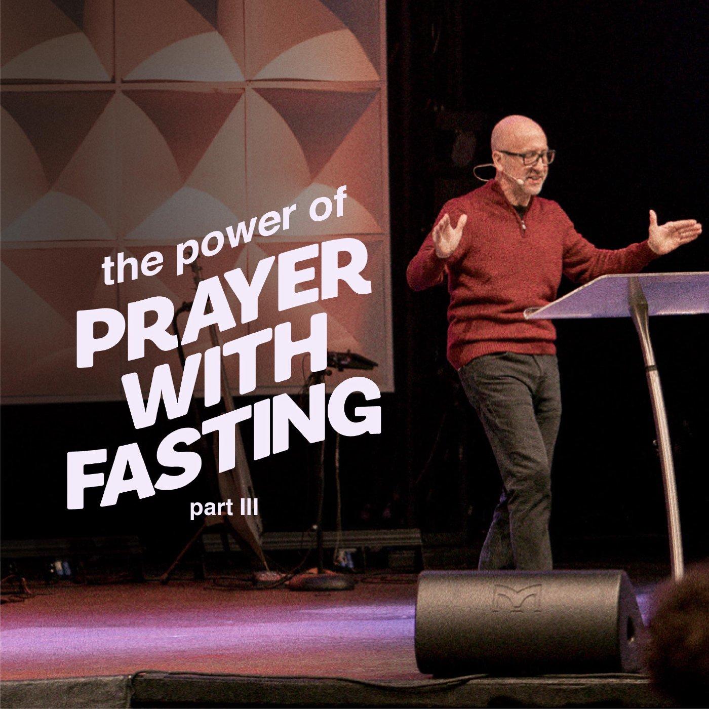 The Power of Prayer with Fasting | Part III - Fountain of Life Center ...
