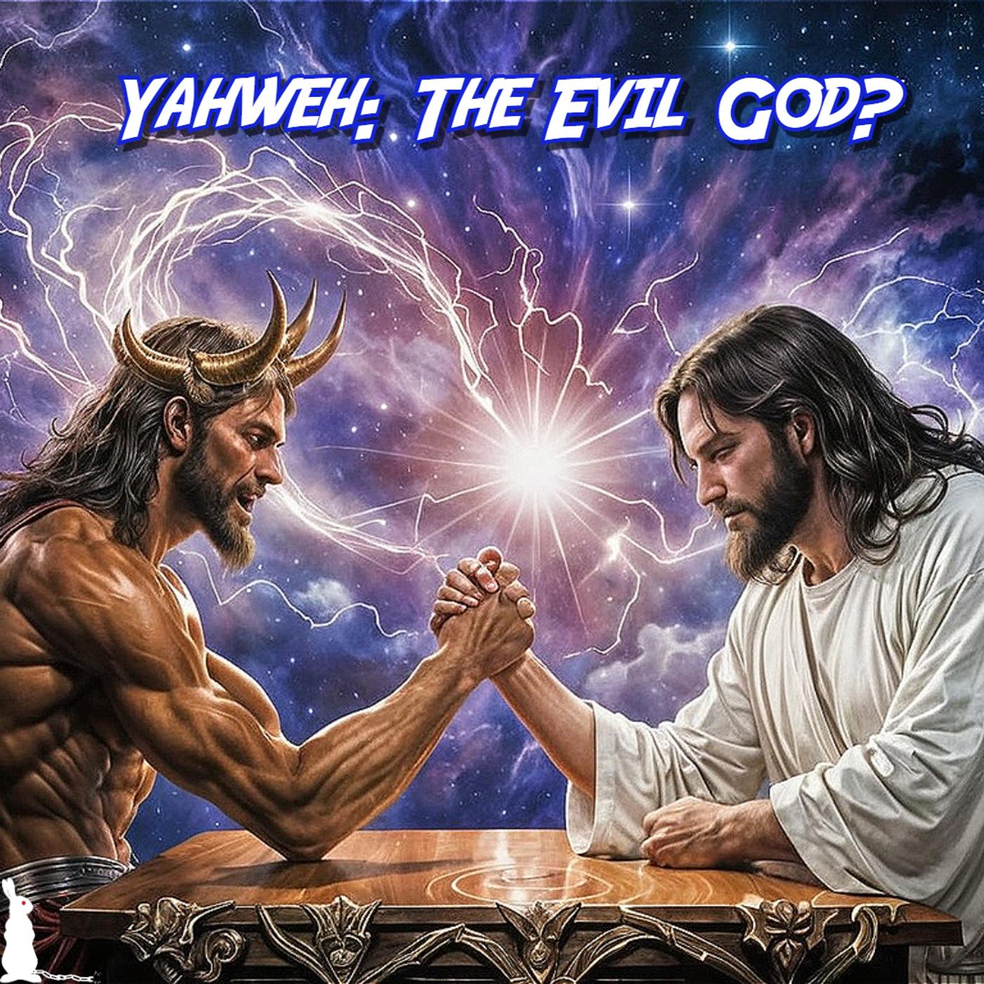 33: Yahweh: The Evil God? - Free The Rabbits (podcast) | Listen Notes