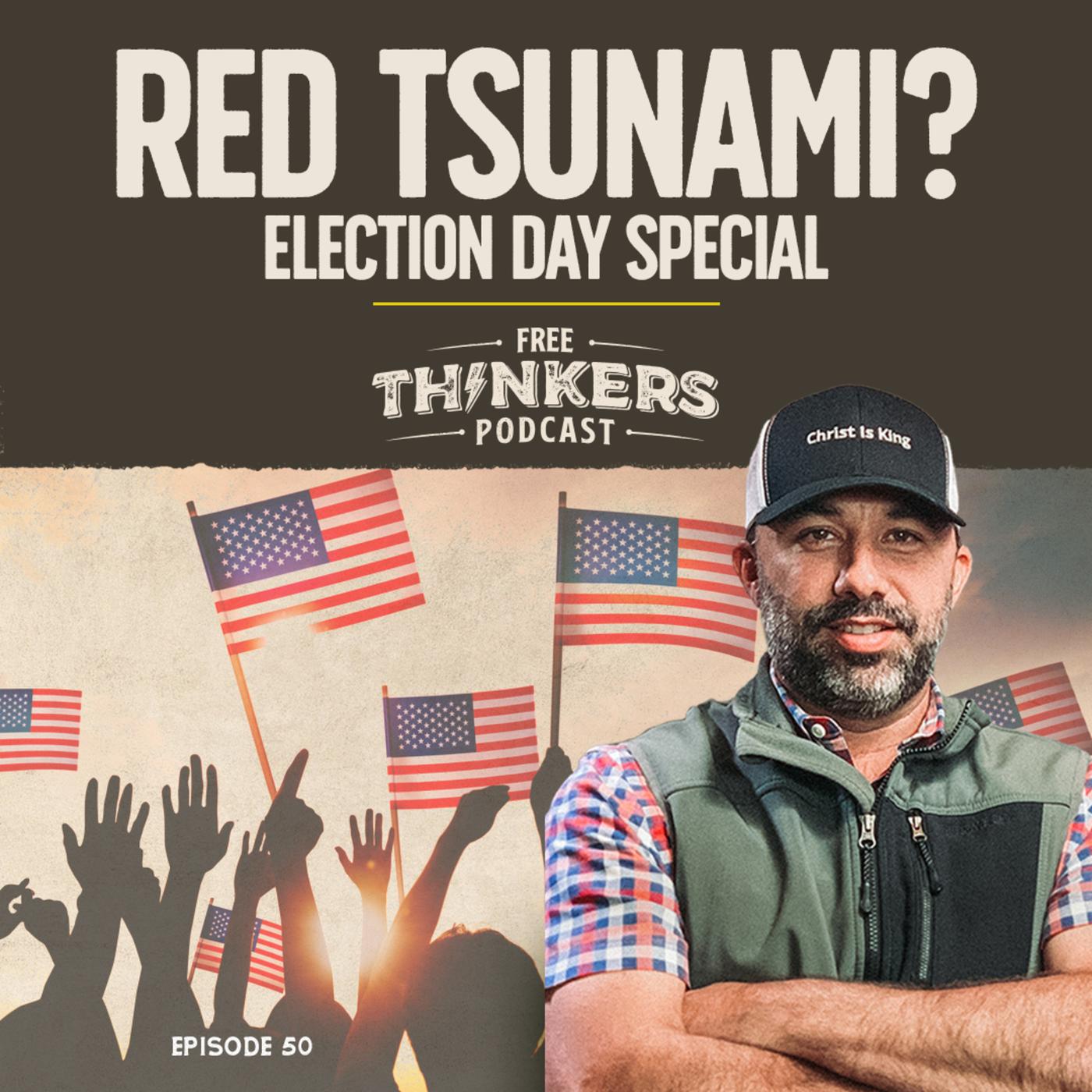 Red Tsunami? | Election Day Special | Free Thinkers Podcast | Ep 50 ...