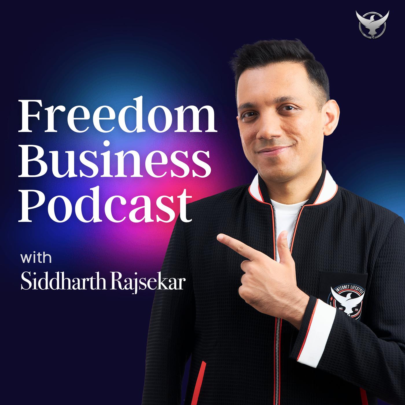 Freedom Business Podcast - Siddharth Rajsekar | Listen Notes