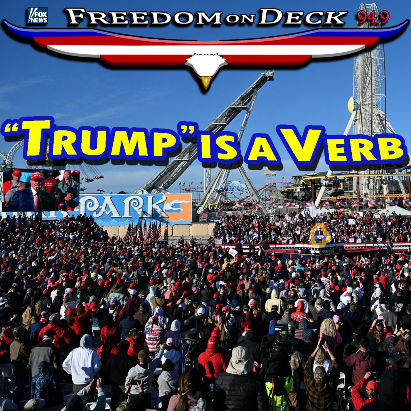 “Trump” is a Verb - Freedom on Deck (podcast) | Listen Notes