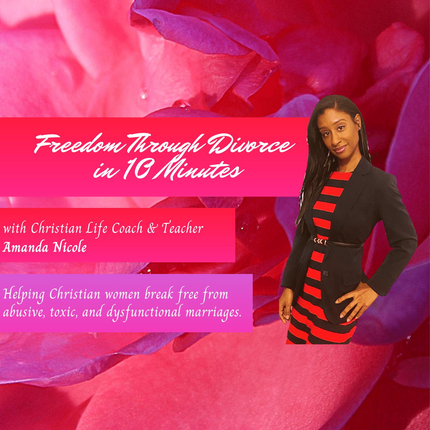 Freedom Through Divorce in 10 Minutes (podcast) - Amanda Nicole ...