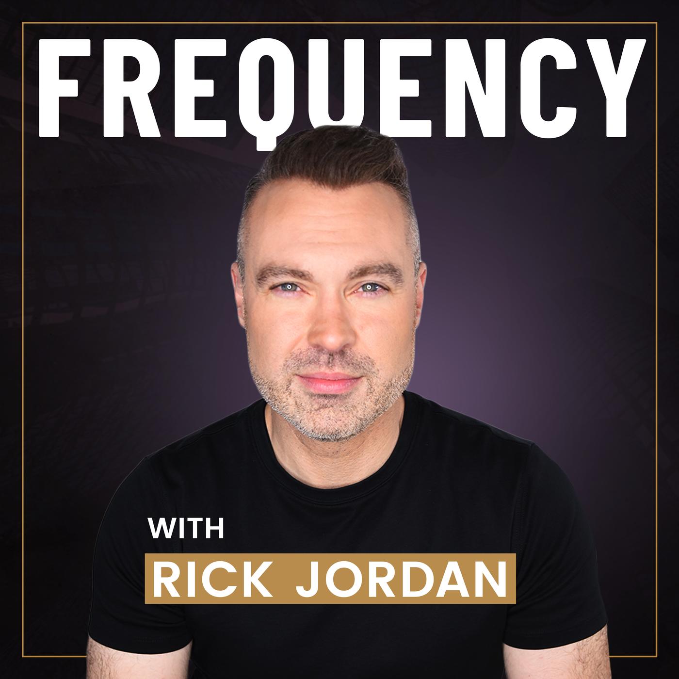 Frequency with Rick Jordan (podcast) - Rick Jordan | Listen Notes