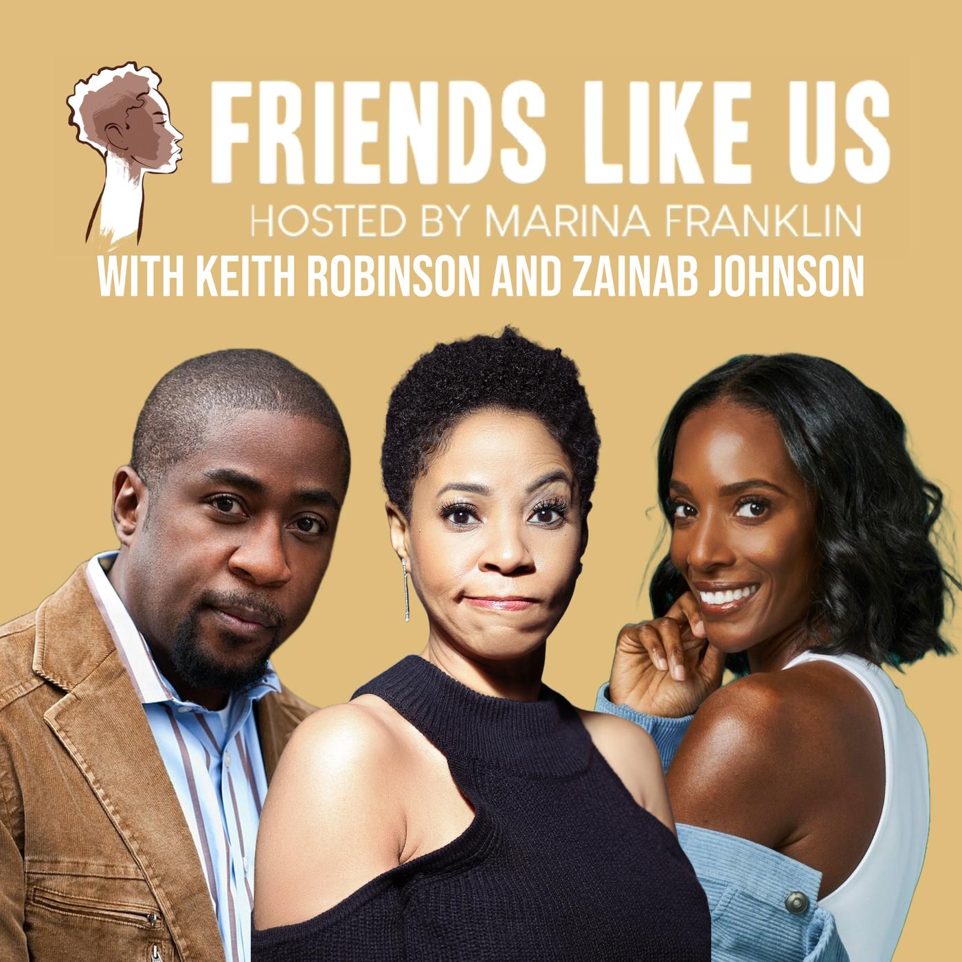 Keith Robinson and Zainab Robinson Visit - Friends Like Us (podcast ...
