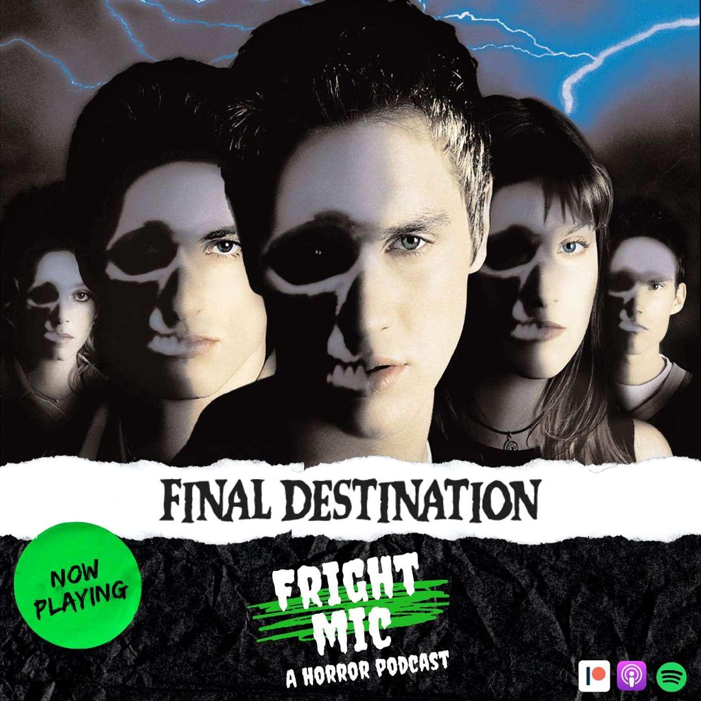 Now Playing: Final Destination - Fright Mic (podcast) | Listen Notes