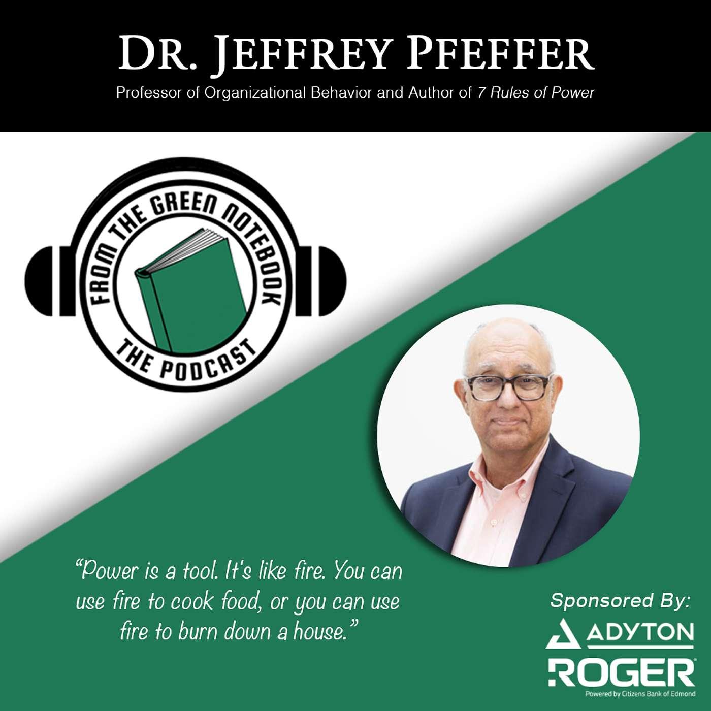 The 7 Rules of Power with Dr. Jeffrey Pfeffer - From The Green Notebook ...