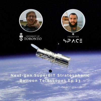 Next-gen SuperBIT Stratospheric Balloon Telescopes - Ep 23 | Listen Notes