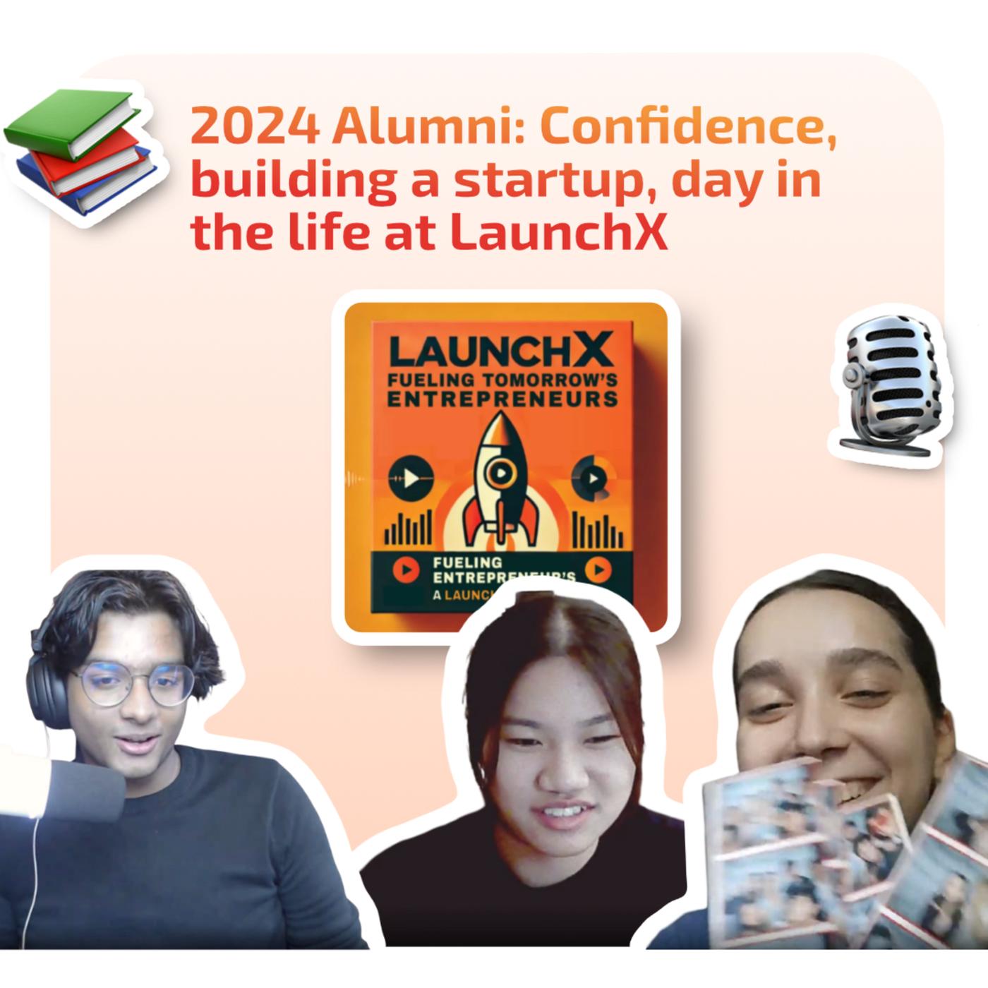 Hear from the 2024 alumni: A day in the life at LaunchX and building confidence + startups ...
