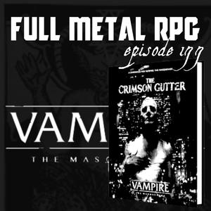 177 - Vampire the Masquerade 6 Year Retrospective, The Crimson Gutter ...