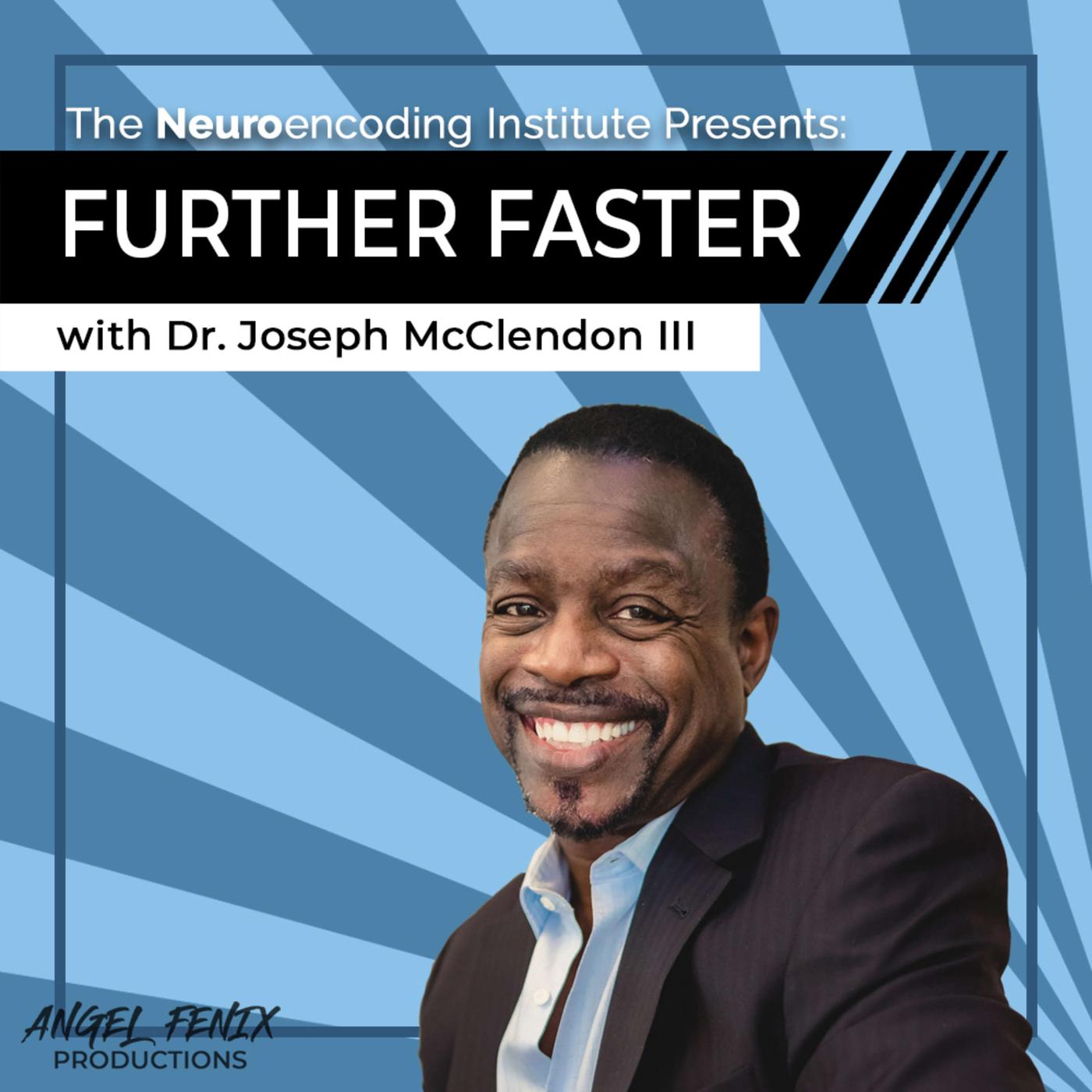 Further Faster with Dr. Joseph McClendon III (podcast) - Angel Fenix ...
