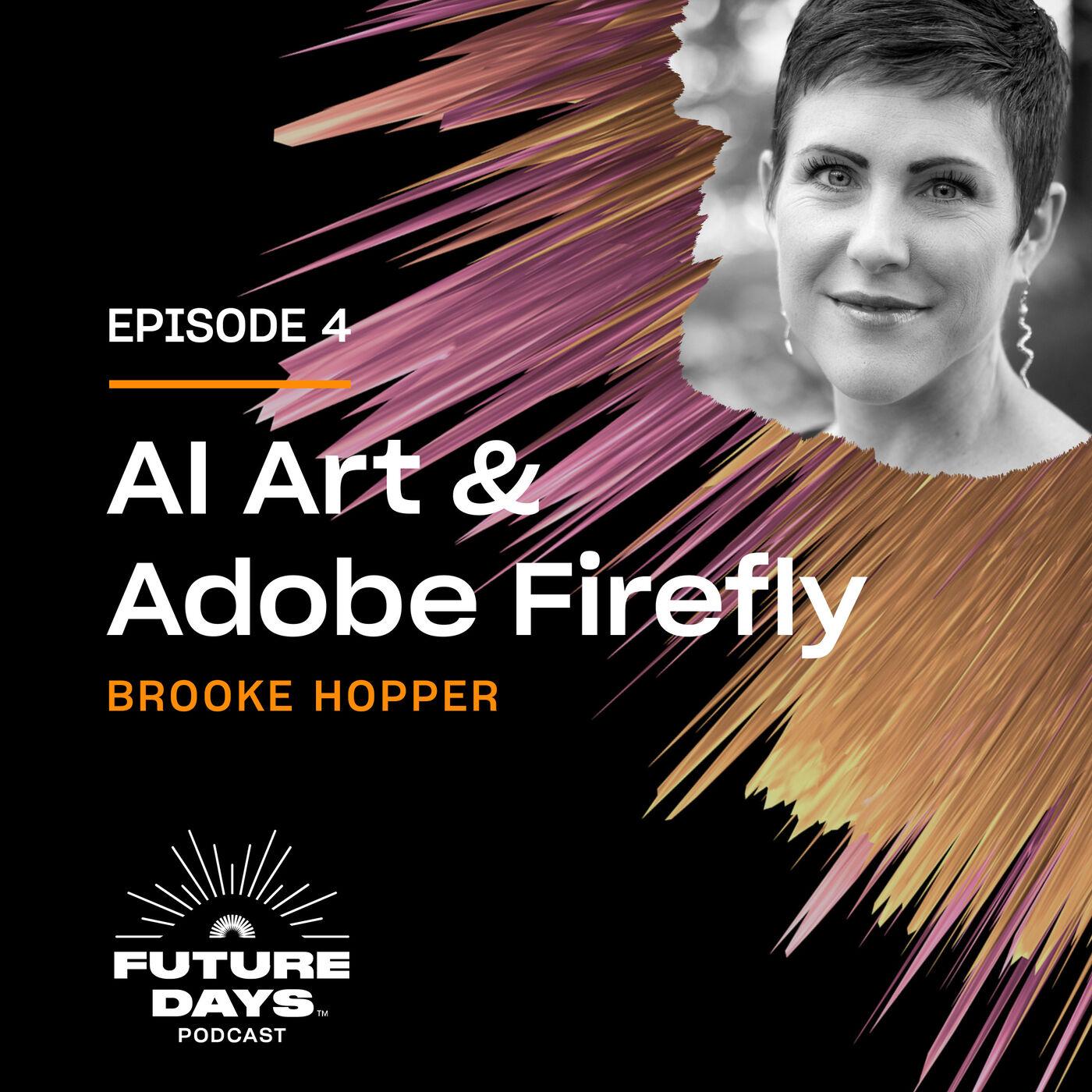 AI Art with Brooke Hopper of Adobe - Future Days (podcast) | Listen Notes