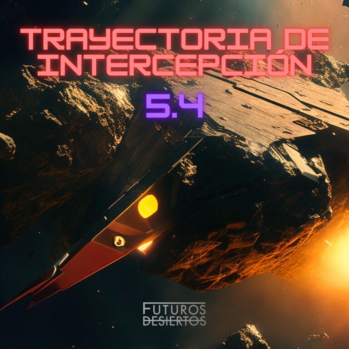 Trayectoria de Intercepción - Futuros Desiertos (podcast) | Listen Notes