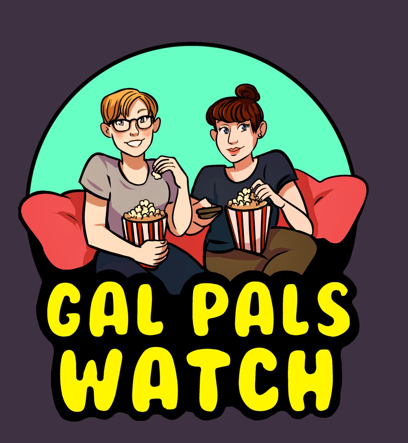 Gal Pals Watch Crush - Gal Pals Watch (播客) | Listen Notes