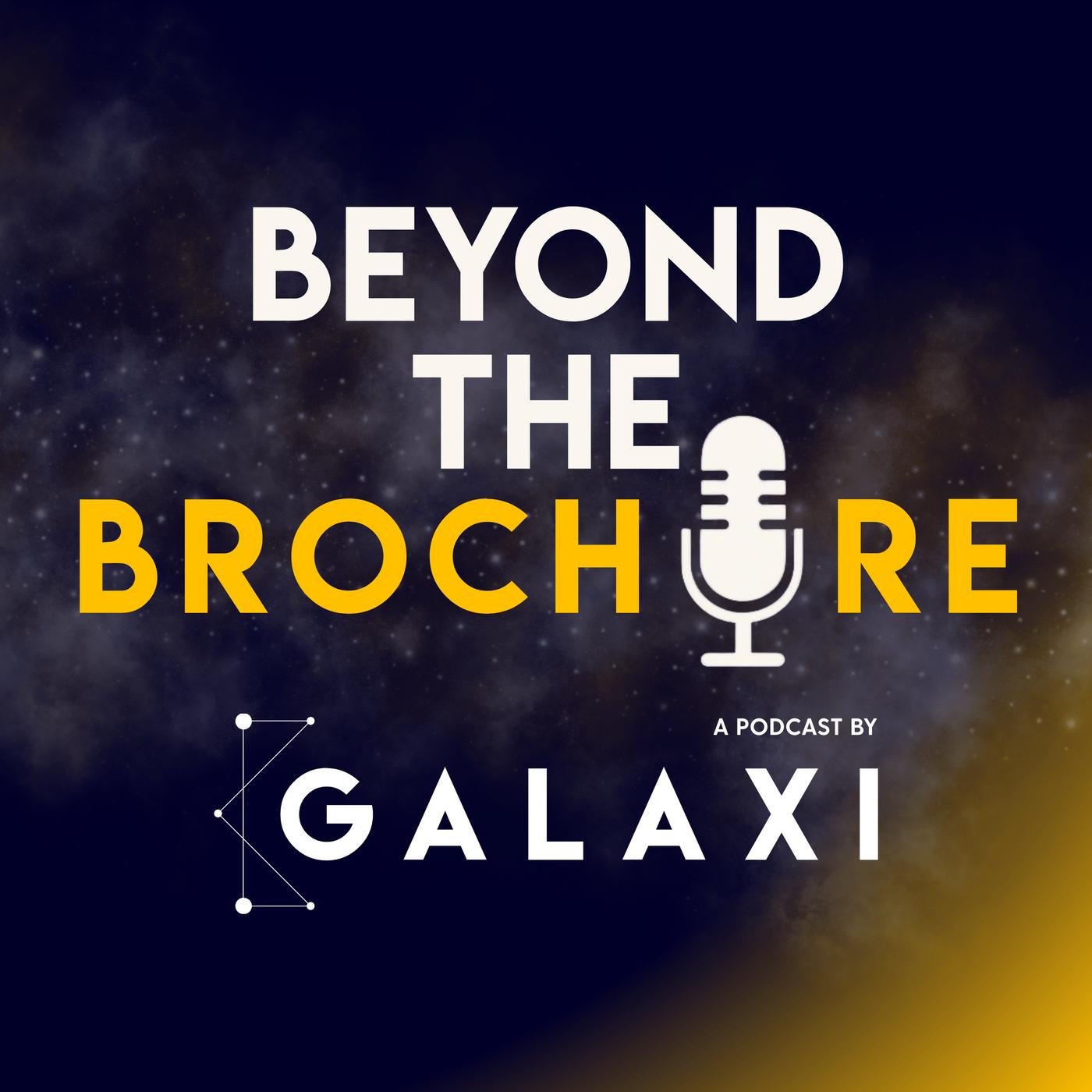 Galaxi - Beyond The Brochure (podcast) - Galaxi | Listen Notes