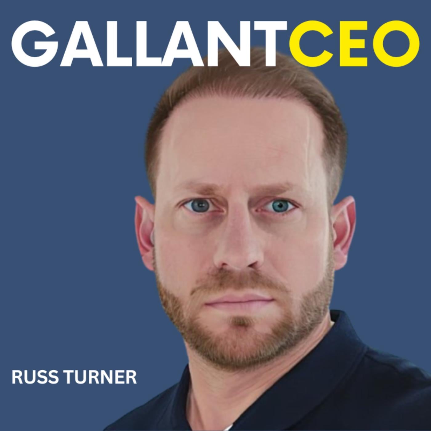 GallantCEO (podcast) - Russ Turner | Listen Notes