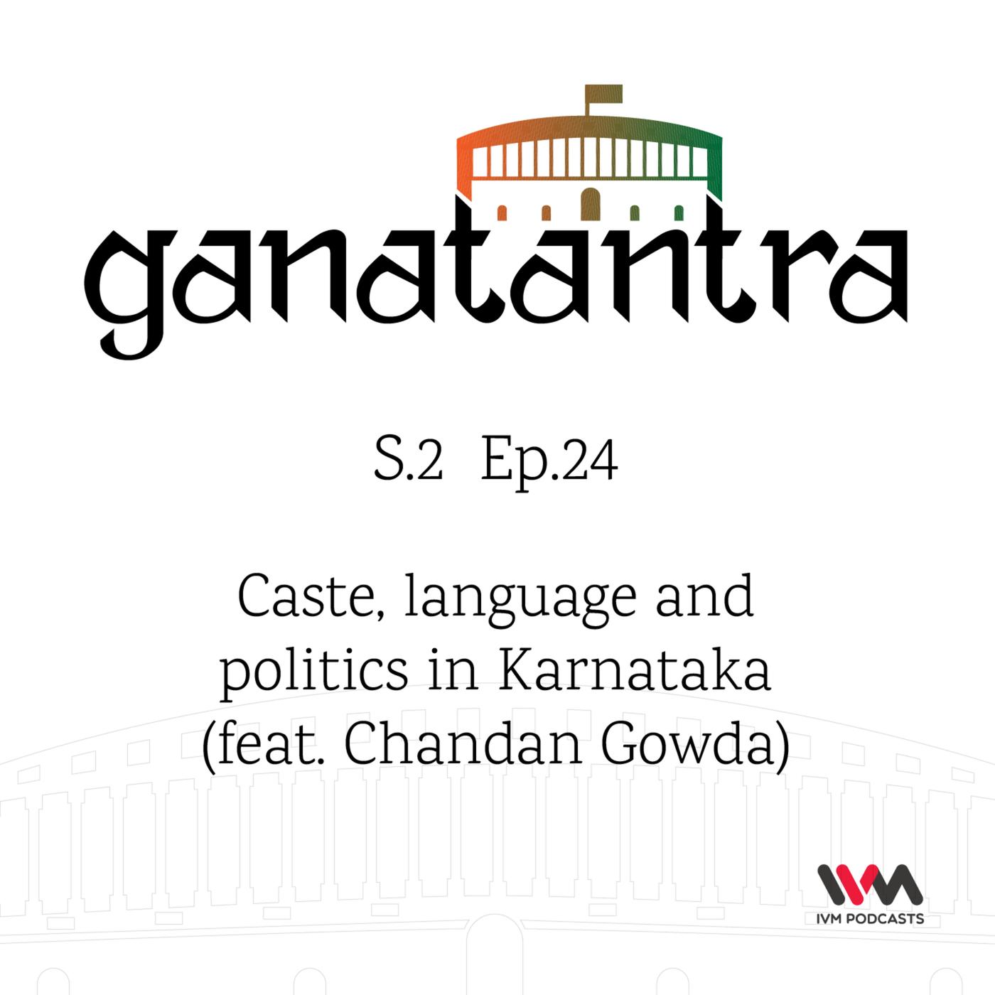 S02 E24: Caste, language and politics in Karnataka (feat. Chandan Gowda ...