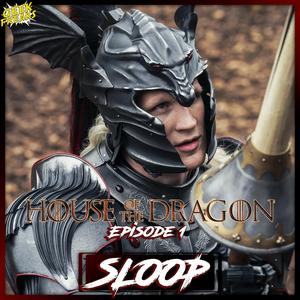Sloop - House of the Dragon Ep1 - Geek Freaks (podcast) | Listen Notes