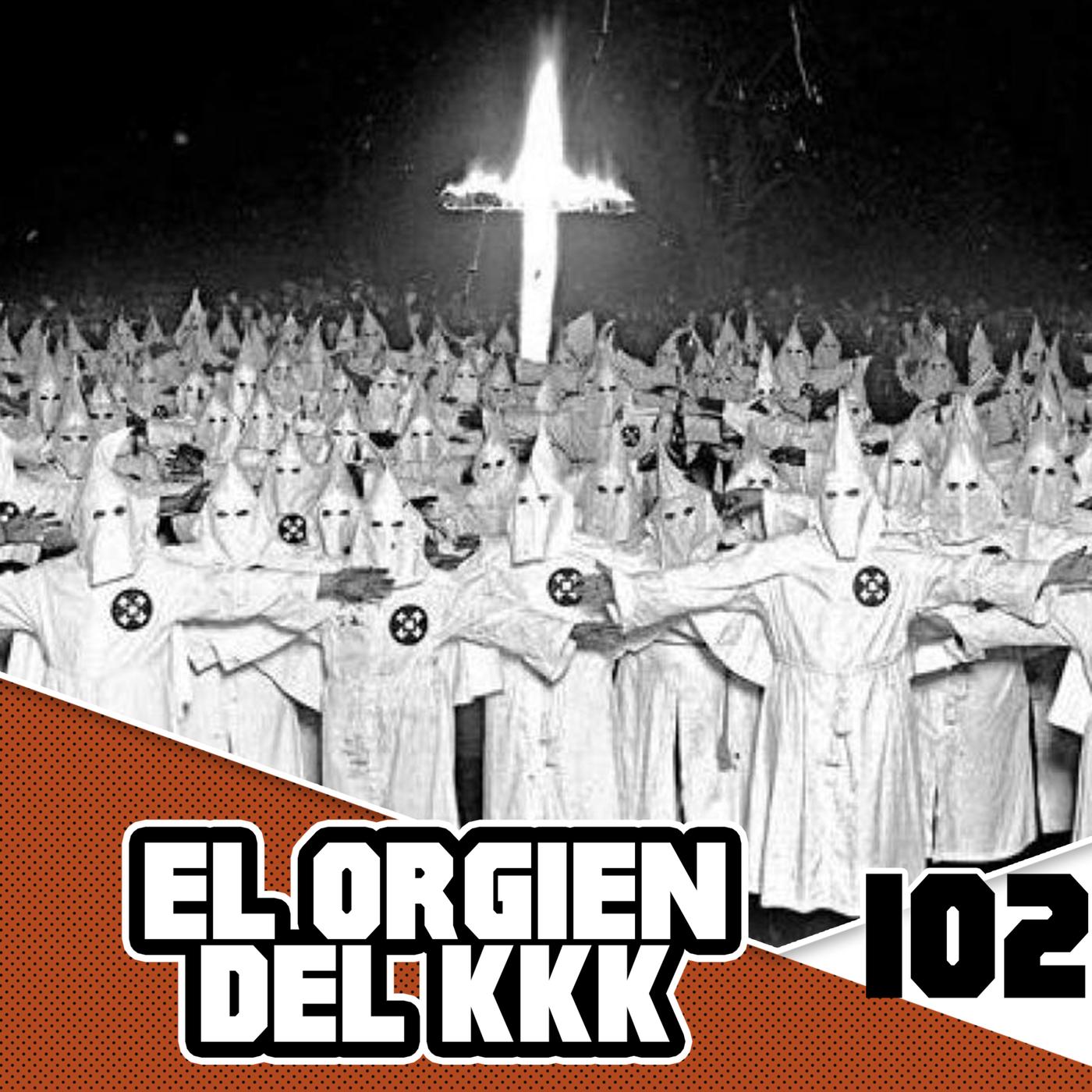 El Origen Del Ku Klux Klan - Geeks Supremos (podcast) | Listen Notes