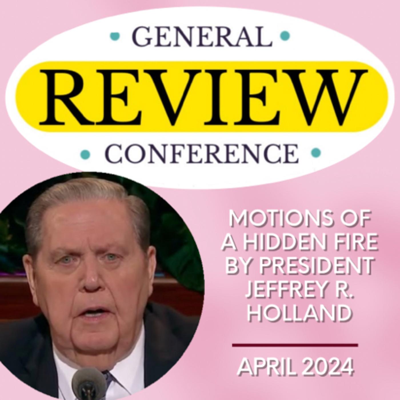 Motions of a Hidden Fire by President Jeffrey R. Holland: April 2024 ...