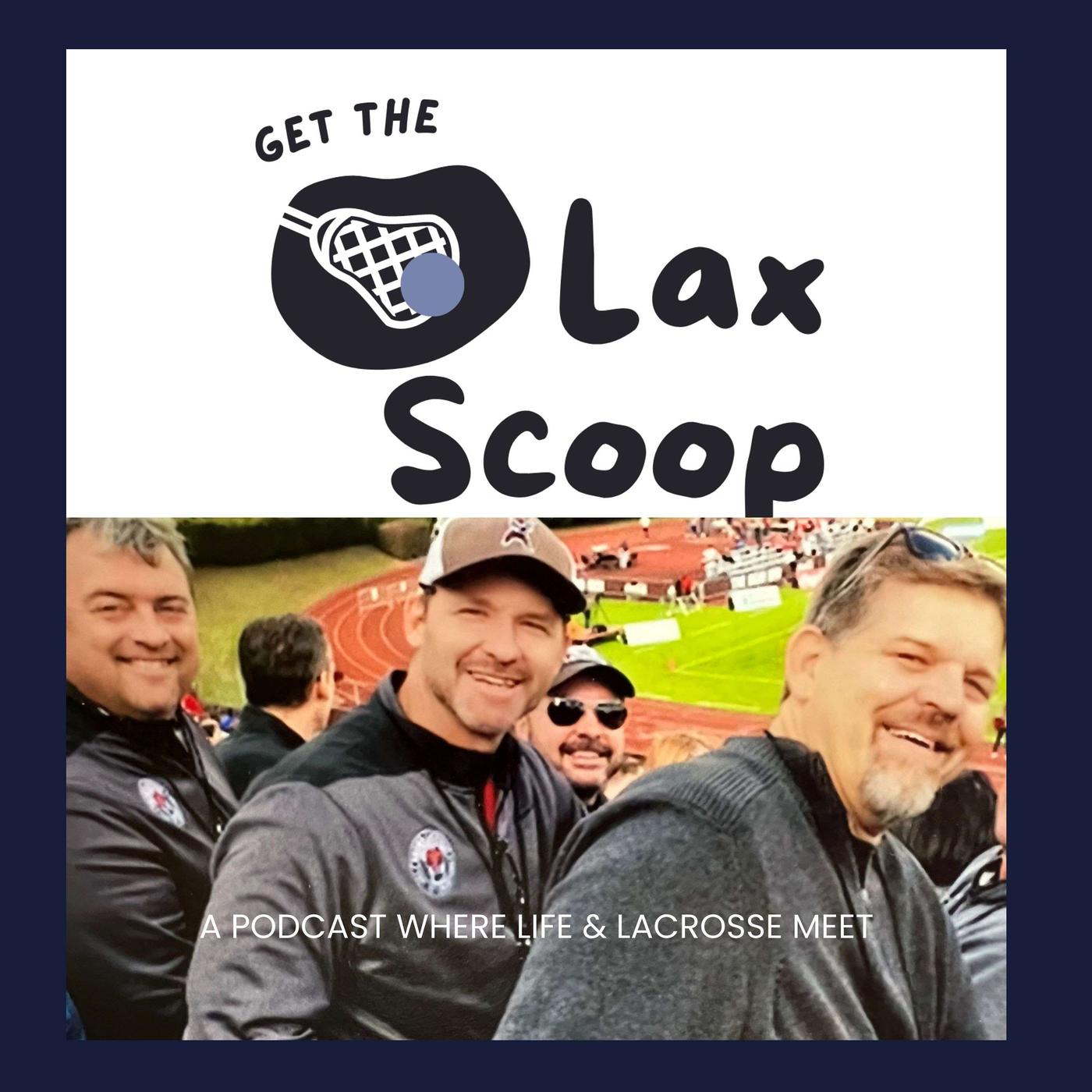 Get The Lax Scoop (podcast) - Jay McMahon, Ron Dalgliesh, & Steve ...