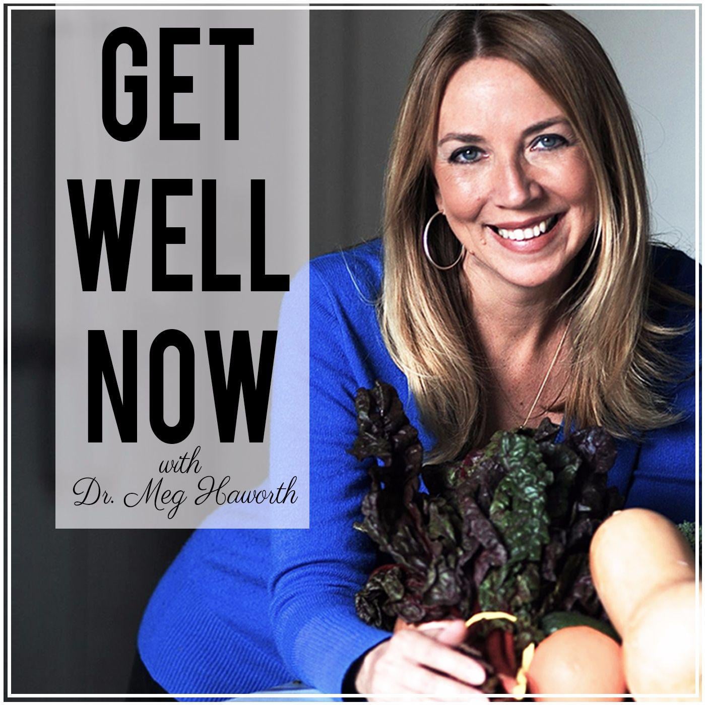 Get Well Soon (podcast) - Dr. Meg Haworth | Listen Notes