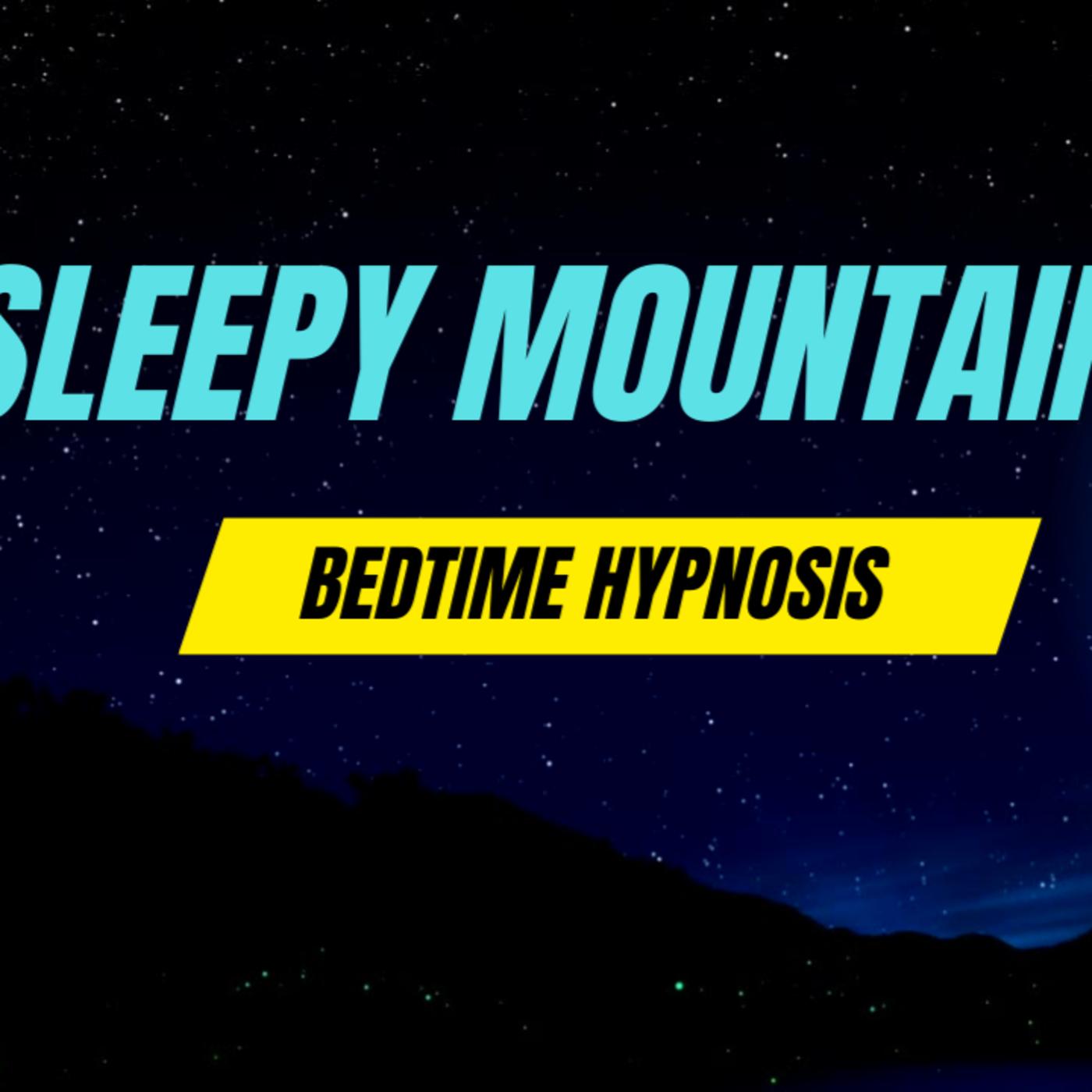 Ep. 170 Sleepy Mountain 🌙 Bedtime Hypnosis - Get Well With Me - Mindset ...