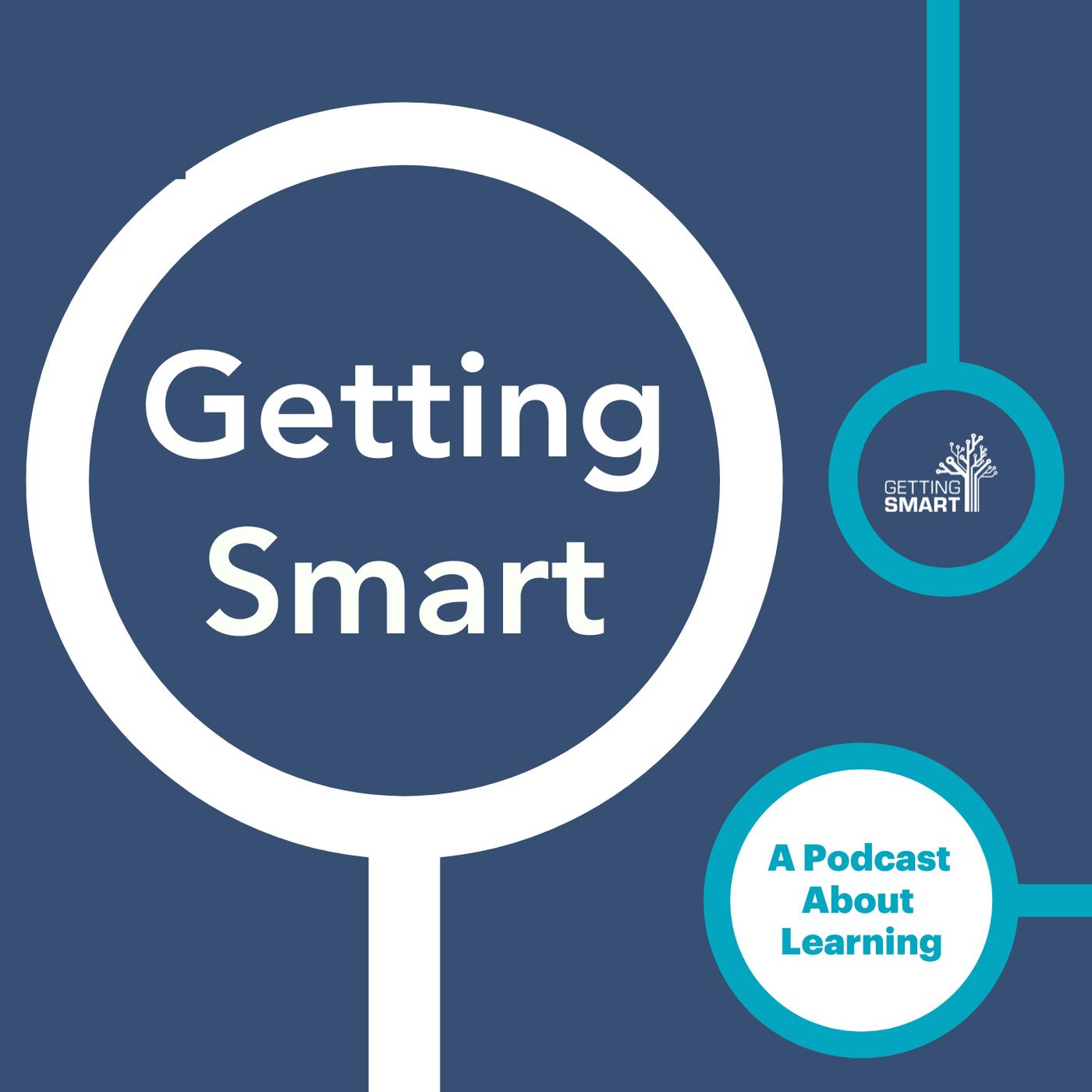Competency-Based Education on the Getting Smart Podcast | Listen Notes