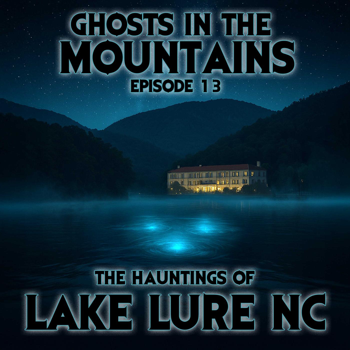 GITM - Ep #13 - The Hauntings Of Lake Lure NC - Ghosts In The Mountains ...