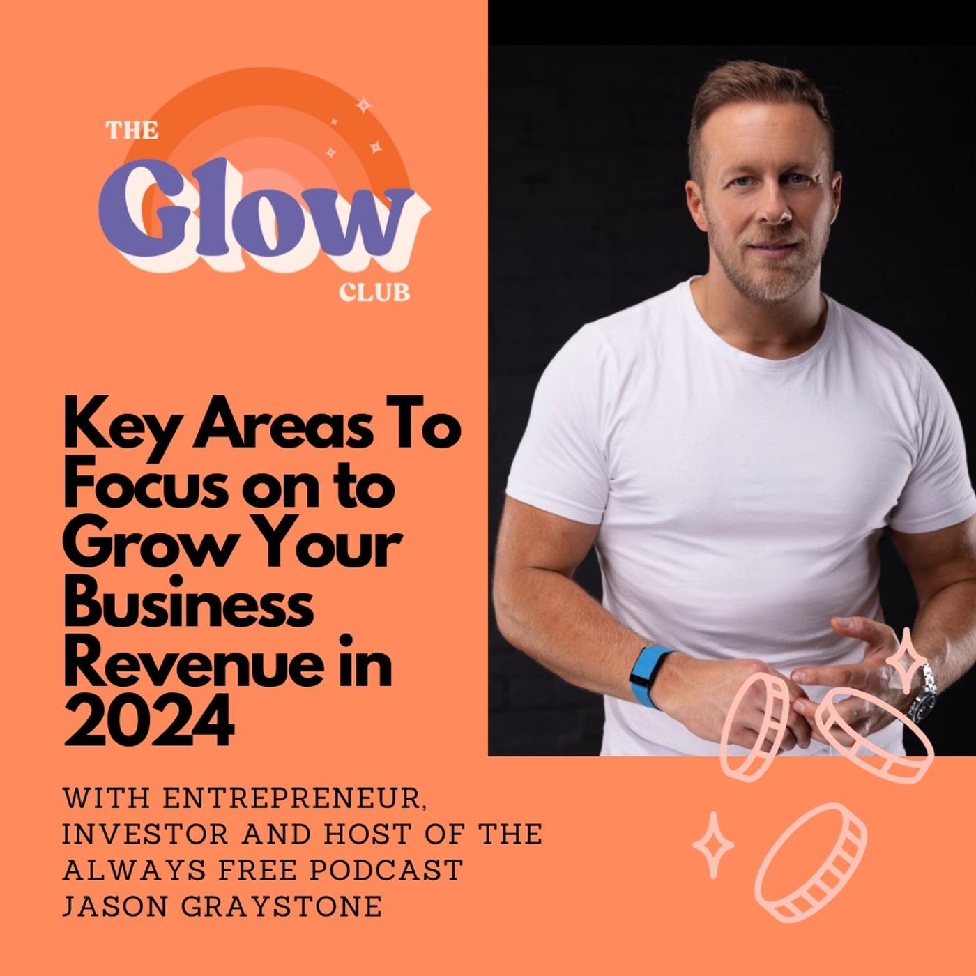 Key Areas To Focus on to Grow Your Business Revenue in 2024 with Jason ...