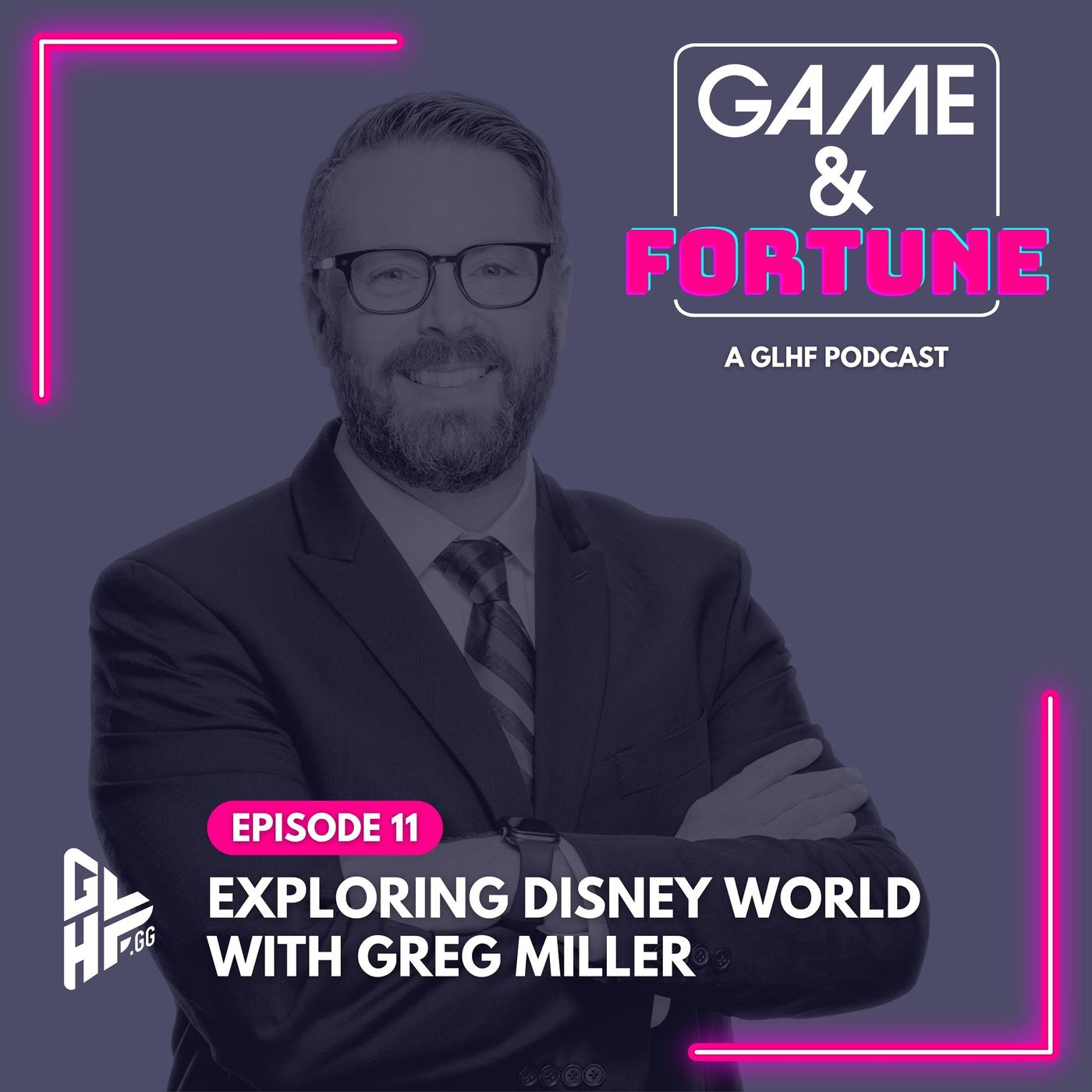 Episode 11: Exploring Disneyworld with Greg Miller - GLHF’s Game ...