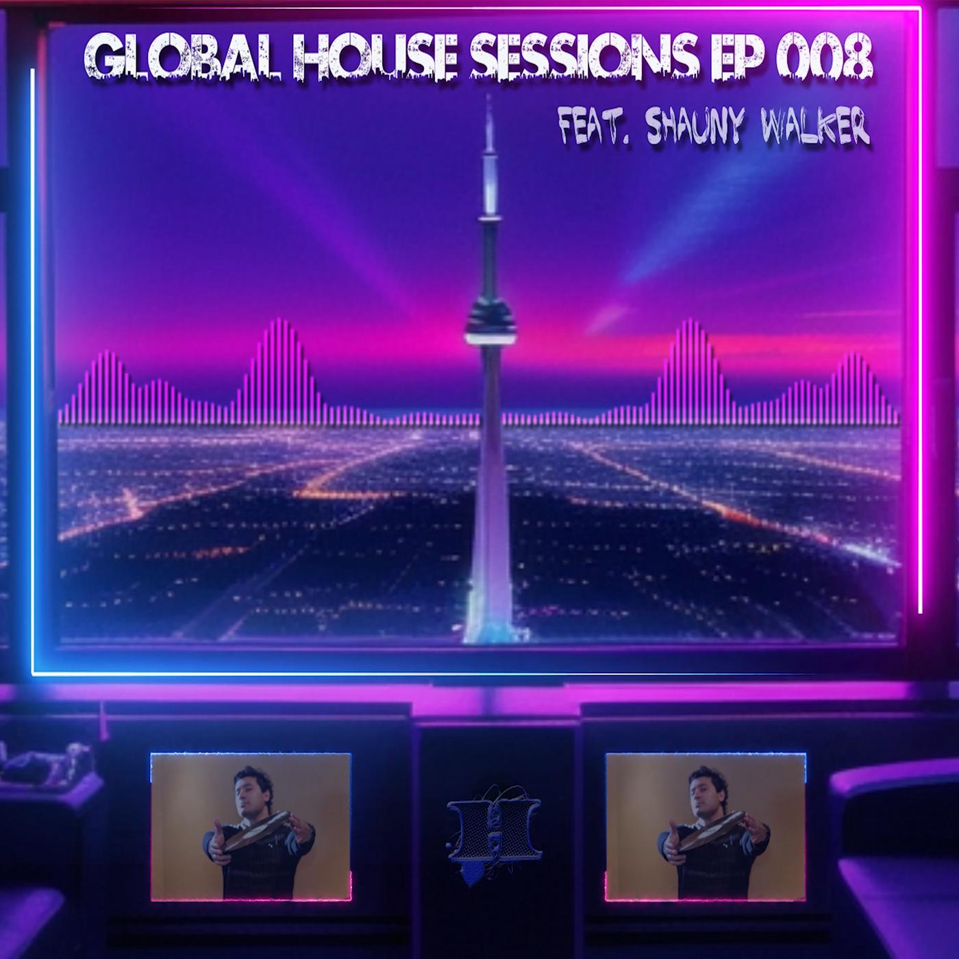 Global House Sessions Ep. 008 Feat. Shauny Walker - Global EDM Sessions ...
