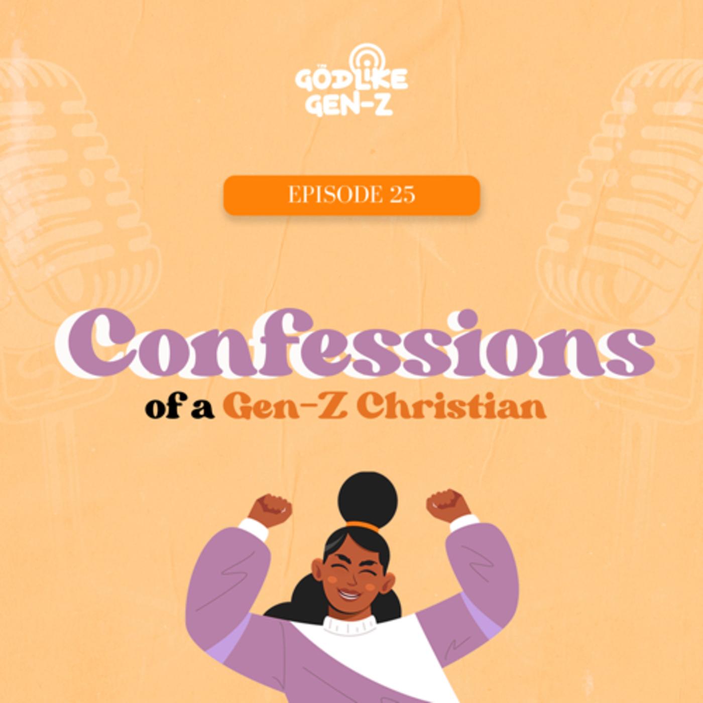 Confessions of a Gen-Z Christian - Godlike Gen-Z Podcast | Listen Notes