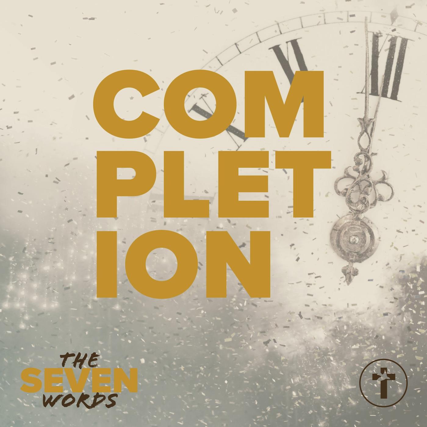 The seven words: Completion - Hatfield Christian Church (podcast ...