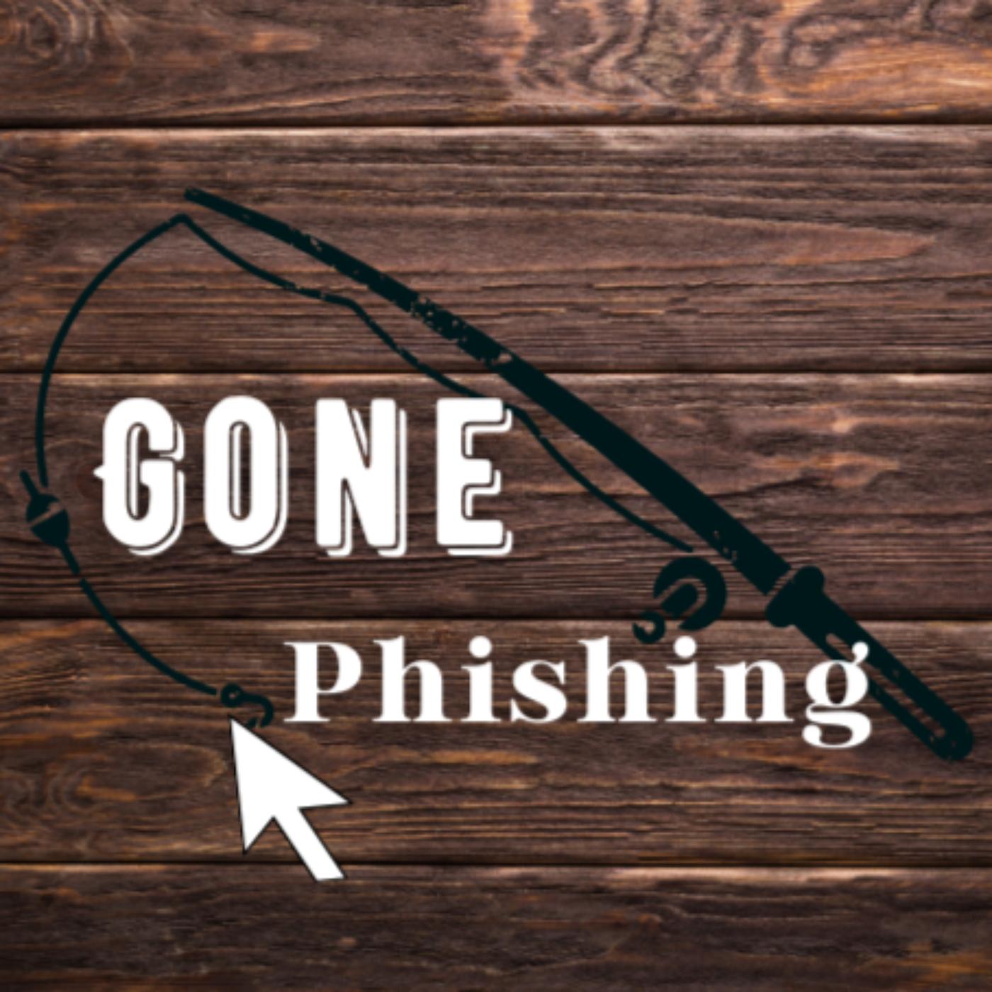 Gone Phishing Trailer - Gone Phishing (podcast) | Listen Notes