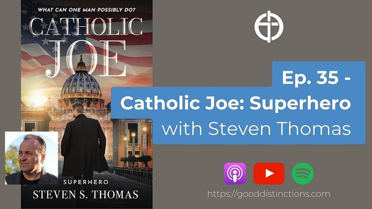 Ep. 35 - "Catholic Joe: Superhero" - What Can One Man Possibly Do ...