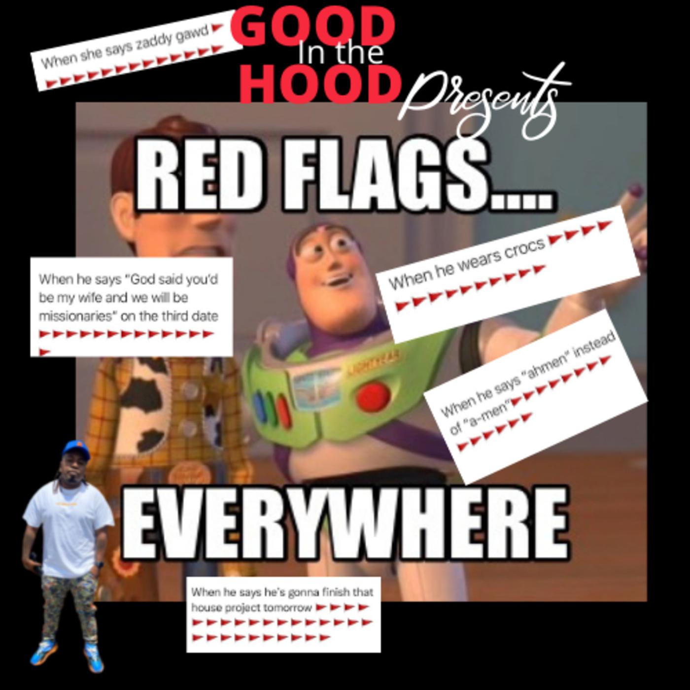 RED FLAGS EVERYWHERE!!! - Good in the Hood Podcast | Listen Notes