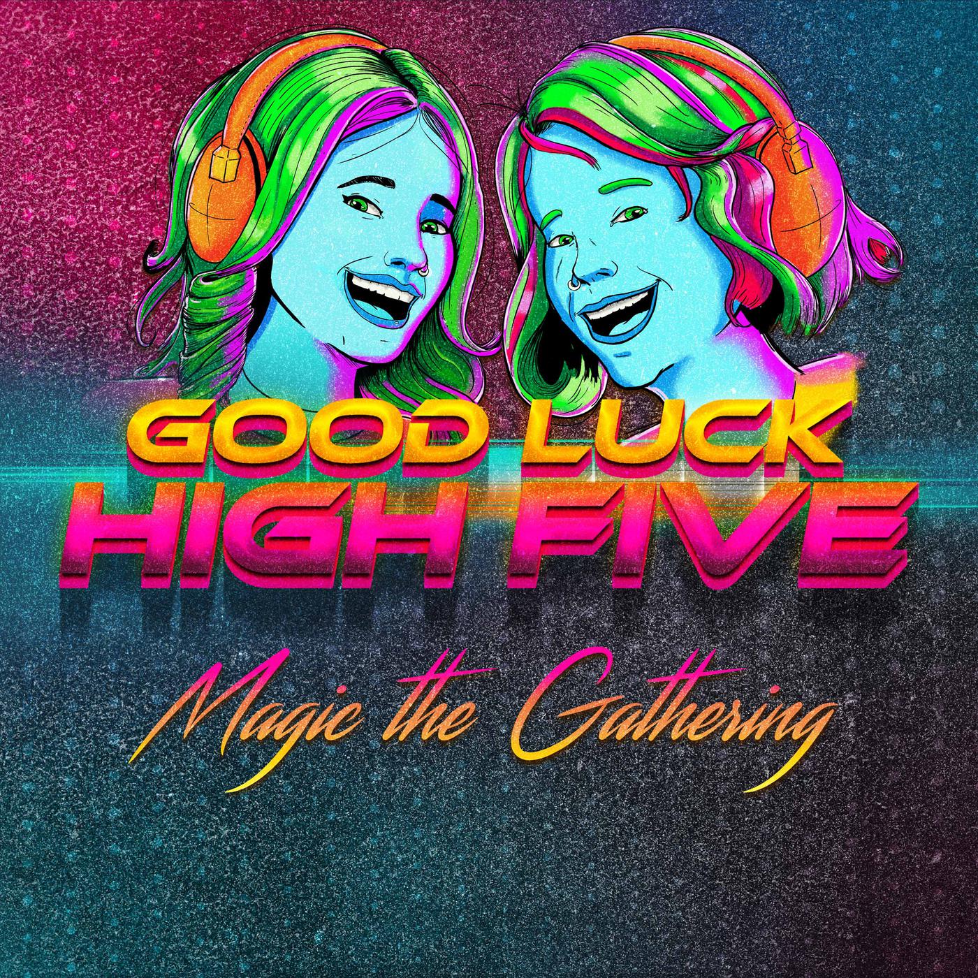 Good Luck High Five (podcast) - Maria Bartholdi & Meghan Wolff | Listen ...
