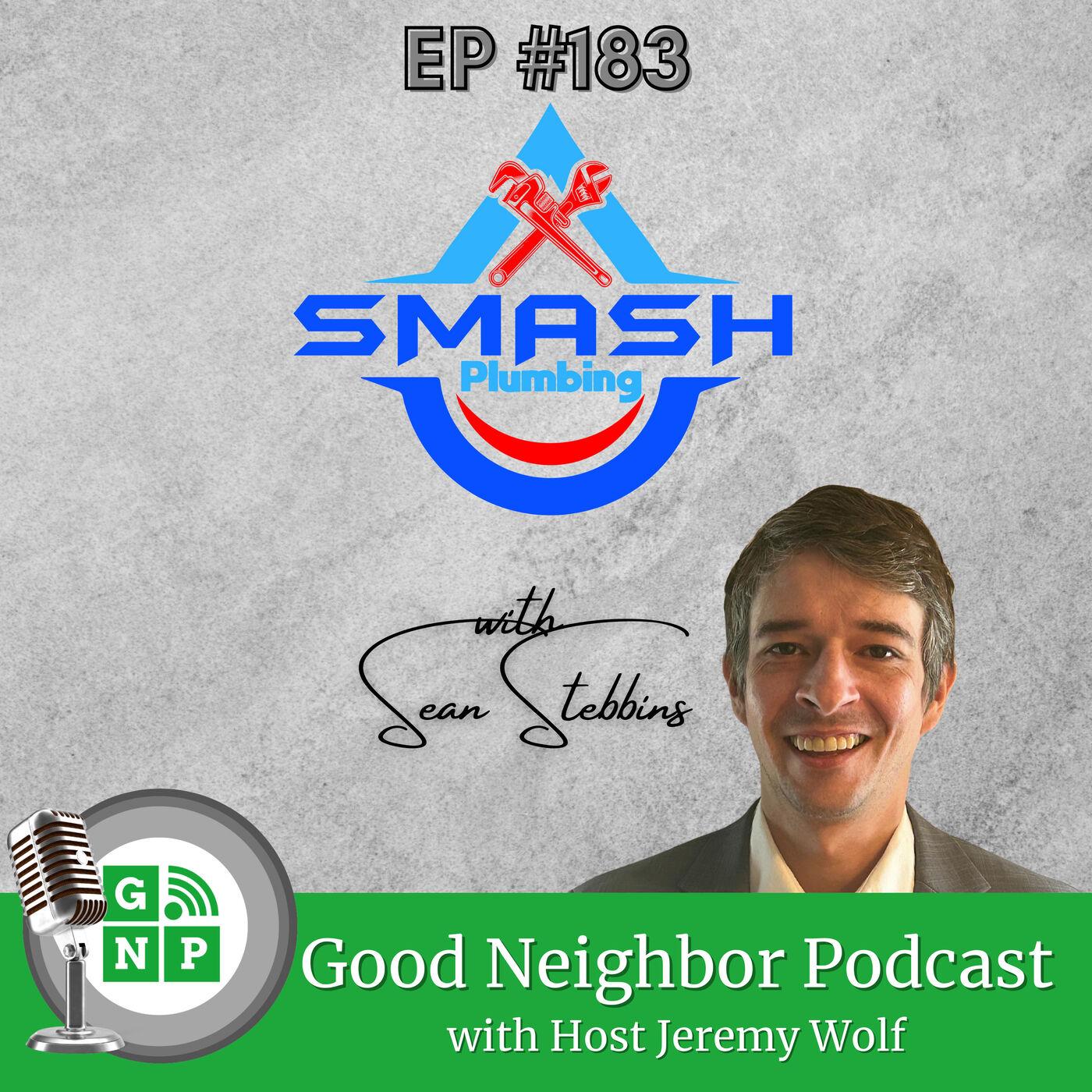 EP #183: Sean Stebbins with Smash Plumbing - Good Neighbor Podcast ...