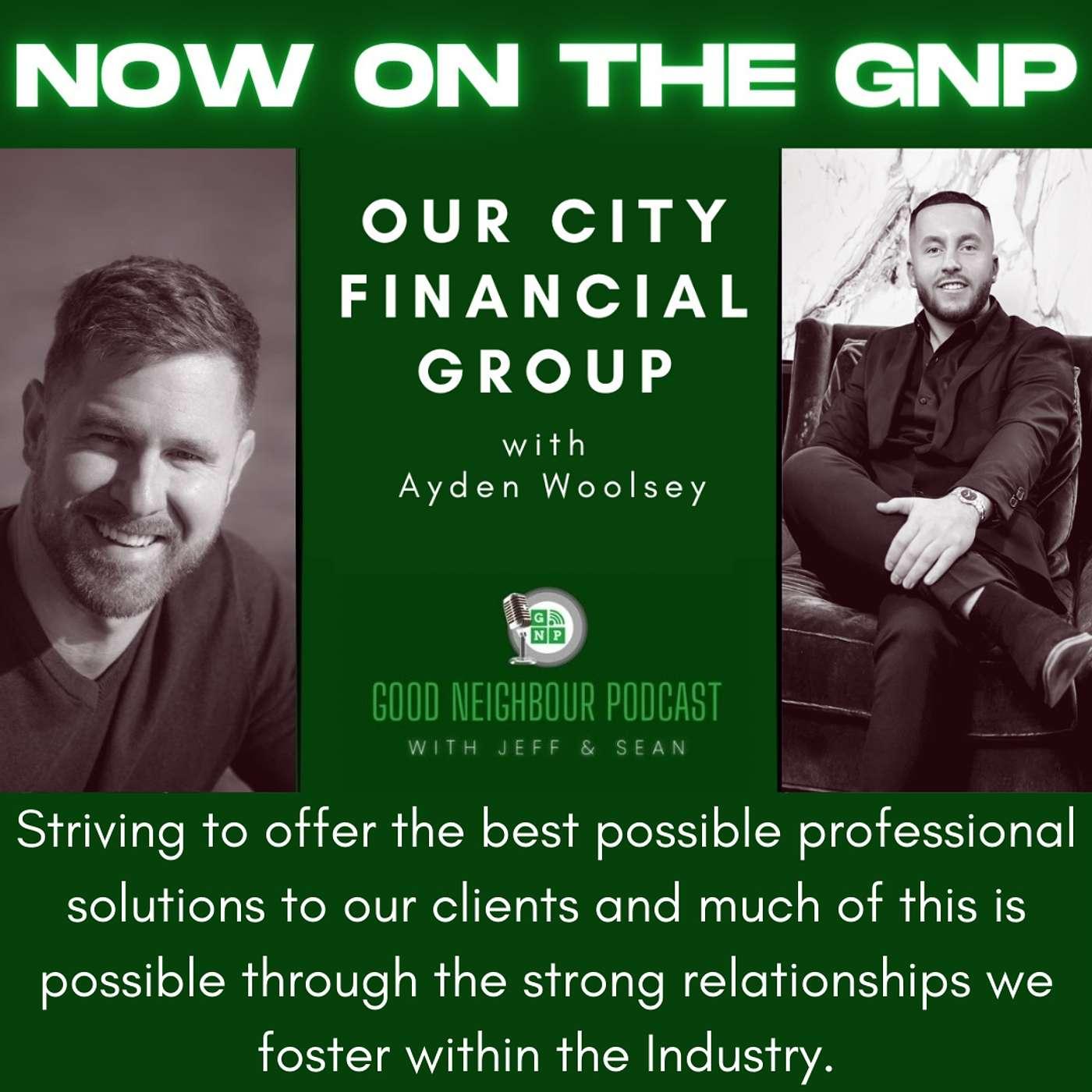 Ayden Woolsey of Our City Financial Group - Good Neighbour Podcast with ...